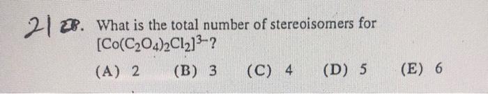 Solved 2128. What is the total number of stereoisomers for | Chegg.com