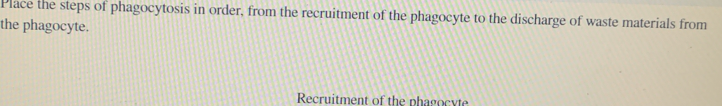 Solved Place the steps of phagocytosis in order, from the | Chegg.com