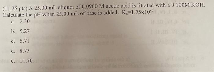 Solved (11.25 pts) A 25.00 mL aliquot of 0.0900M acetic acid | Chegg.com