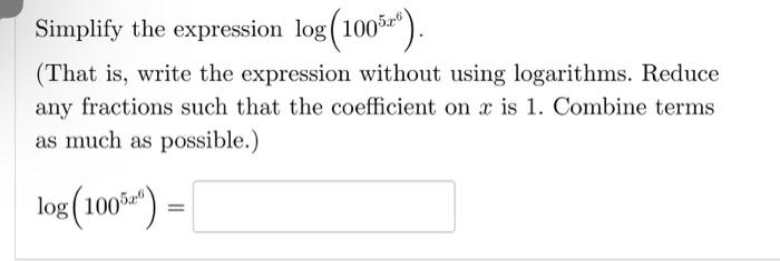 Solved Simplify the expression log(1005x6). (That is, write | Chegg.com