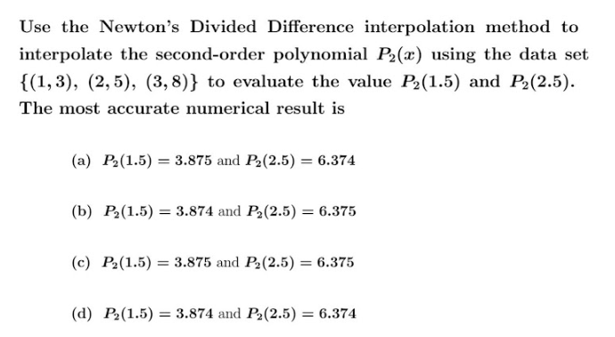Solved Use the Newton's Divided Difference interpolation | Chegg.com