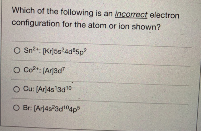 Solved Which of the following is an incorrect electron | Chegg.com