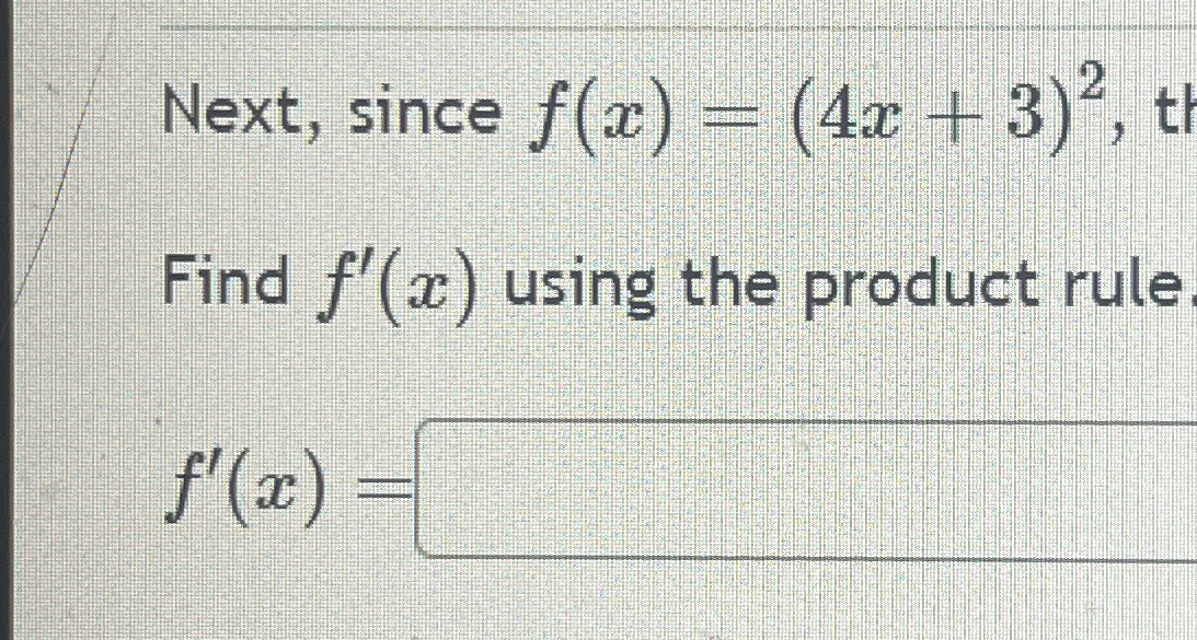 Solved Next, since f(x)=(4x+3)2 ﻿Find f'(x) ﻿using the | Chegg.com