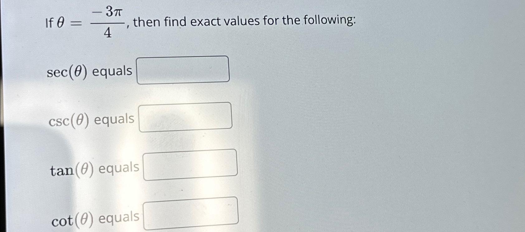 Solved If θ=-3π4, ﻿then find exact values for the | Chegg.com