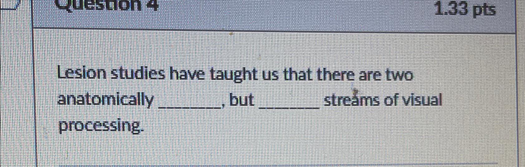 Solved Lesion studies have taught us that there are two | Chegg.com