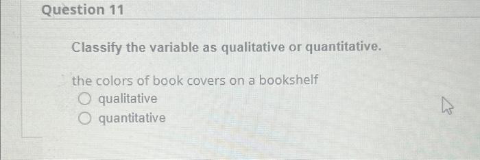 Solved Classify the variable as qualitative or quantitative. | Chegg.com