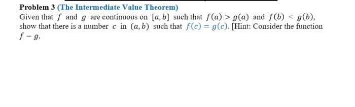 Solved Problem 3 (The Intermediate Value Theorem) Given that | Chegg.com