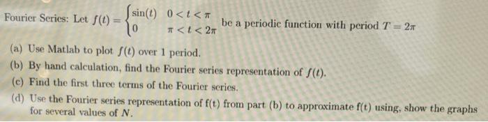 Solved Fourier Series: Let f(t)={sin(t)00 | Chegg.com