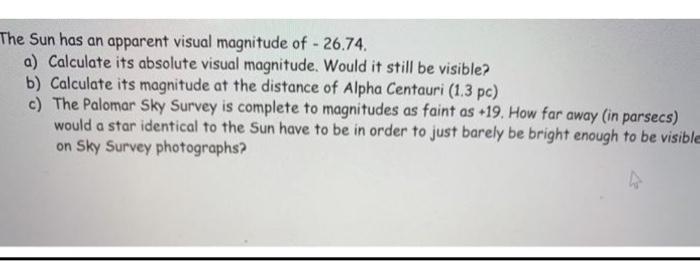 Solved The Sun has an apparent visual magnitude of - 26.74. | Chegg.com