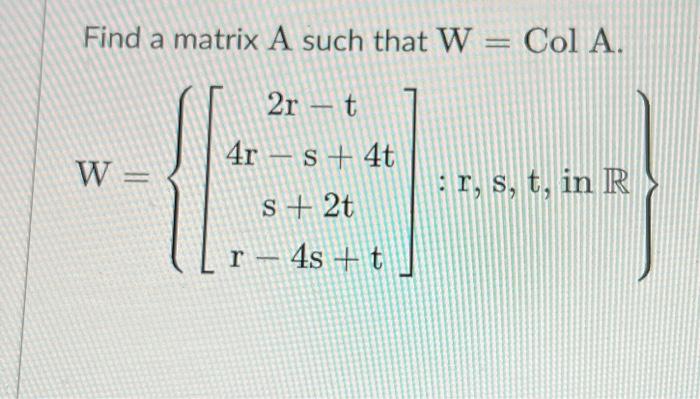 Solved Find a matrix A such that W=ColA. | Chegg.com