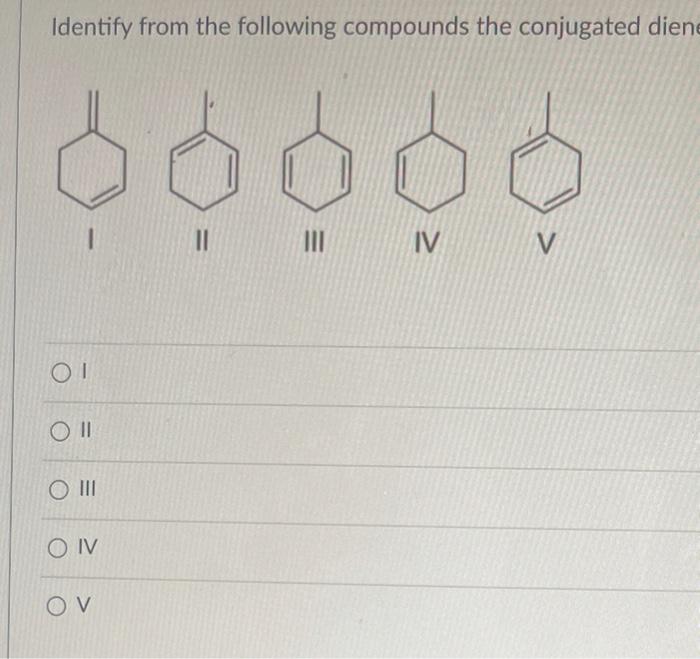 Solved Identify from the following compounds the conjugated | Chegg.com