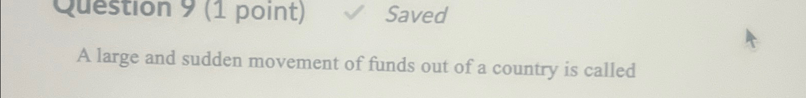 Solved Question 9 (1 ﻿point)SavedA large and sudden movement | Chegg.com