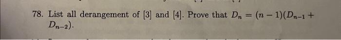 Solved 78. List all derangement of [3] and [4]. Prove that | Chegg.com