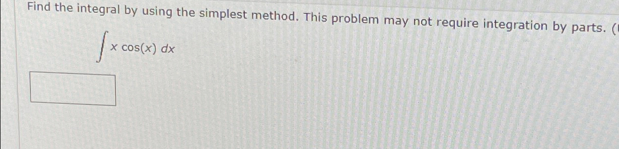 Solved Find the integral by using the simplest method. This | Chegg.com