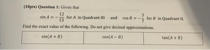 Solved (10pts) Question 1: Given that sinA=−1312 for A in | Chegg.com