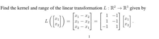 Solved Find the kernel and range of the linear | Chegg.com