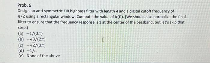 Prob. 6 Design an anti-symmetric FIR highpass filter | Chegg.com