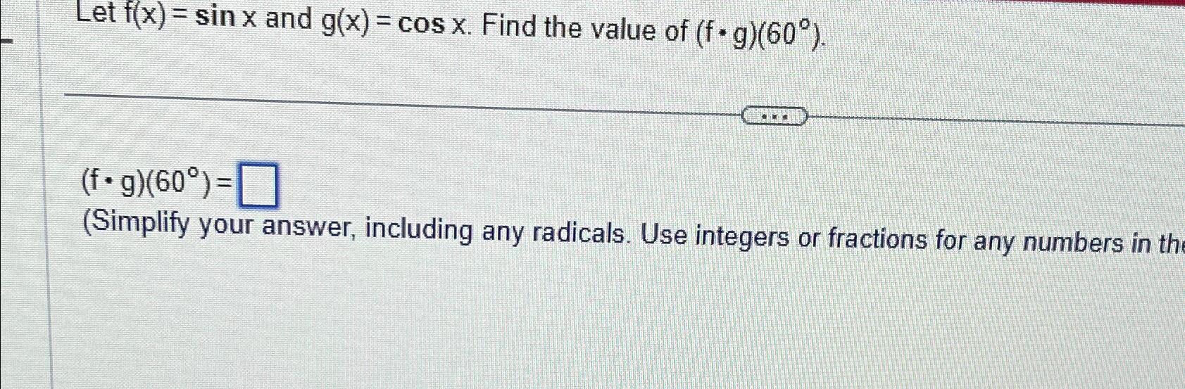Solved Let f(x)=sinx and g(x)=cosx. Find the value of | Chegg.com