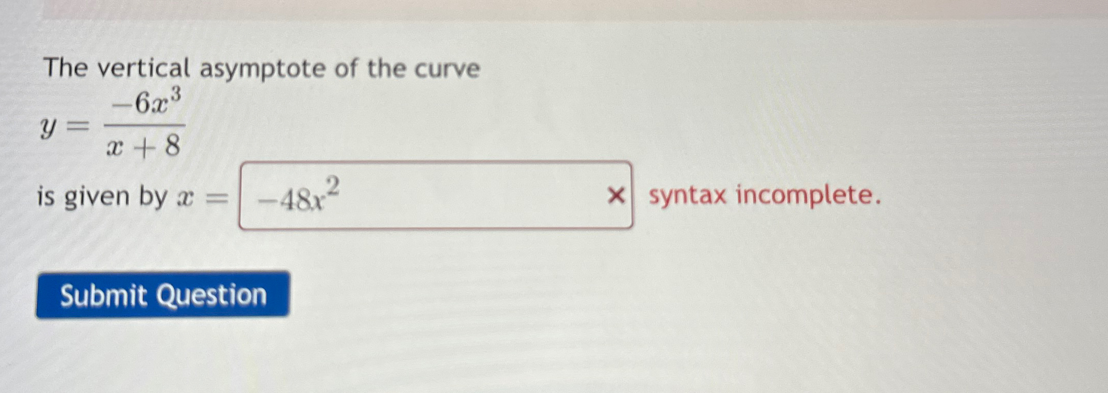 Solved The vertical asymptote of the curvey=-6x3x+8is given | Chegg.com