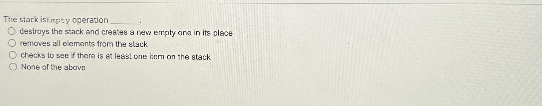 Solved The stack isEmpty operation ﻿destroys the stack and | Chegg.com