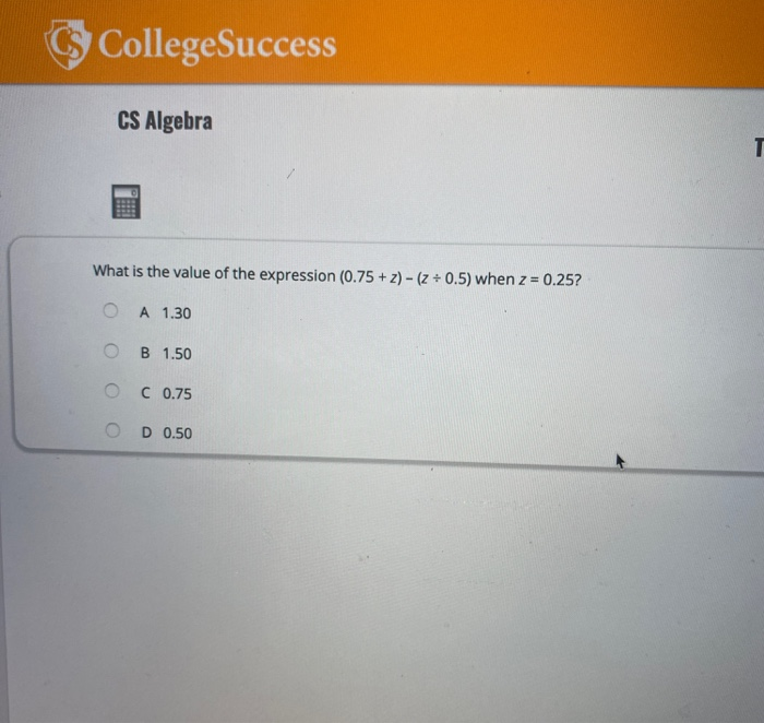 Solved C College Success CS Algebra T What is the value of | Chegg.com