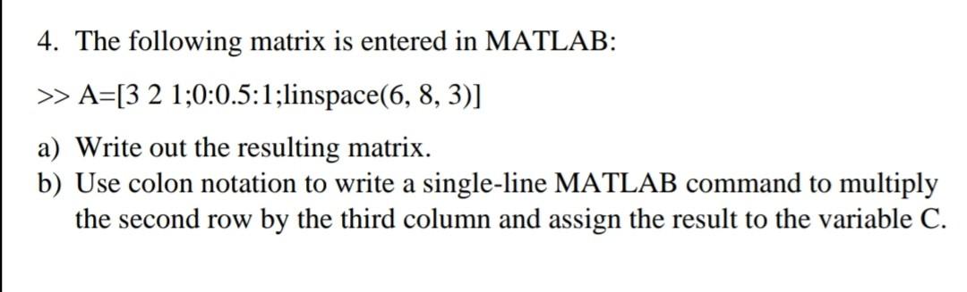 Solved 4. The following matrix is entered in MATLAB: >> A=[3 | Chegg.com