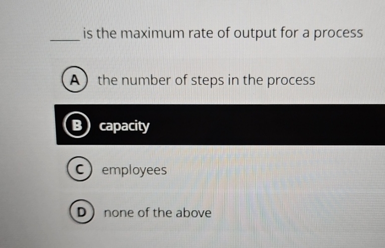 Solved is the maximum rate of output for a process the | Chegg.com