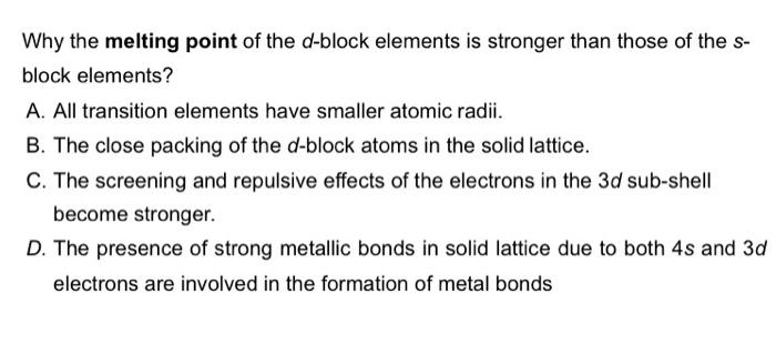 Solved Why the melting point of the d-block elements is | Chegg.com