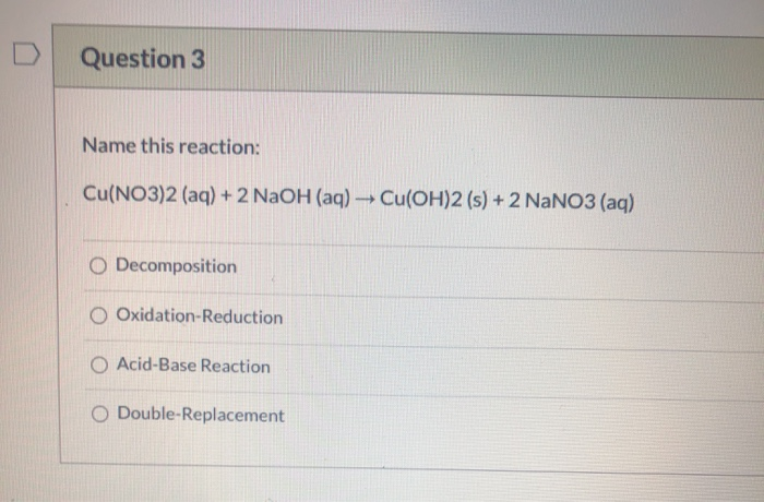Solved Question 3 Name this reaction: Cu(NO3)2 (aq) + | Chegg.com