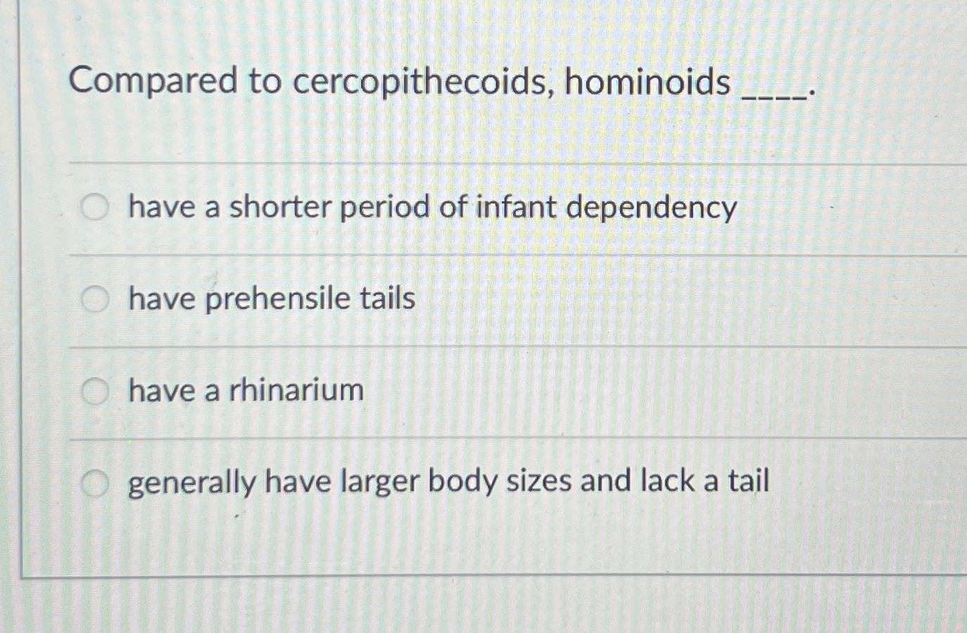 Solved Compared to cercopithecoids, hominoidshave a shorter | Chegg.com
