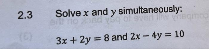 Solved 2.3 Solve x and y simultaneously: 3x+2y=8 and | Chegg.com