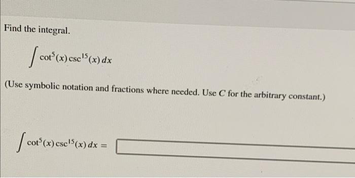 Solved Find the integral. | cot(x) csc"(x) dx (Use symbolic | Chegg.com