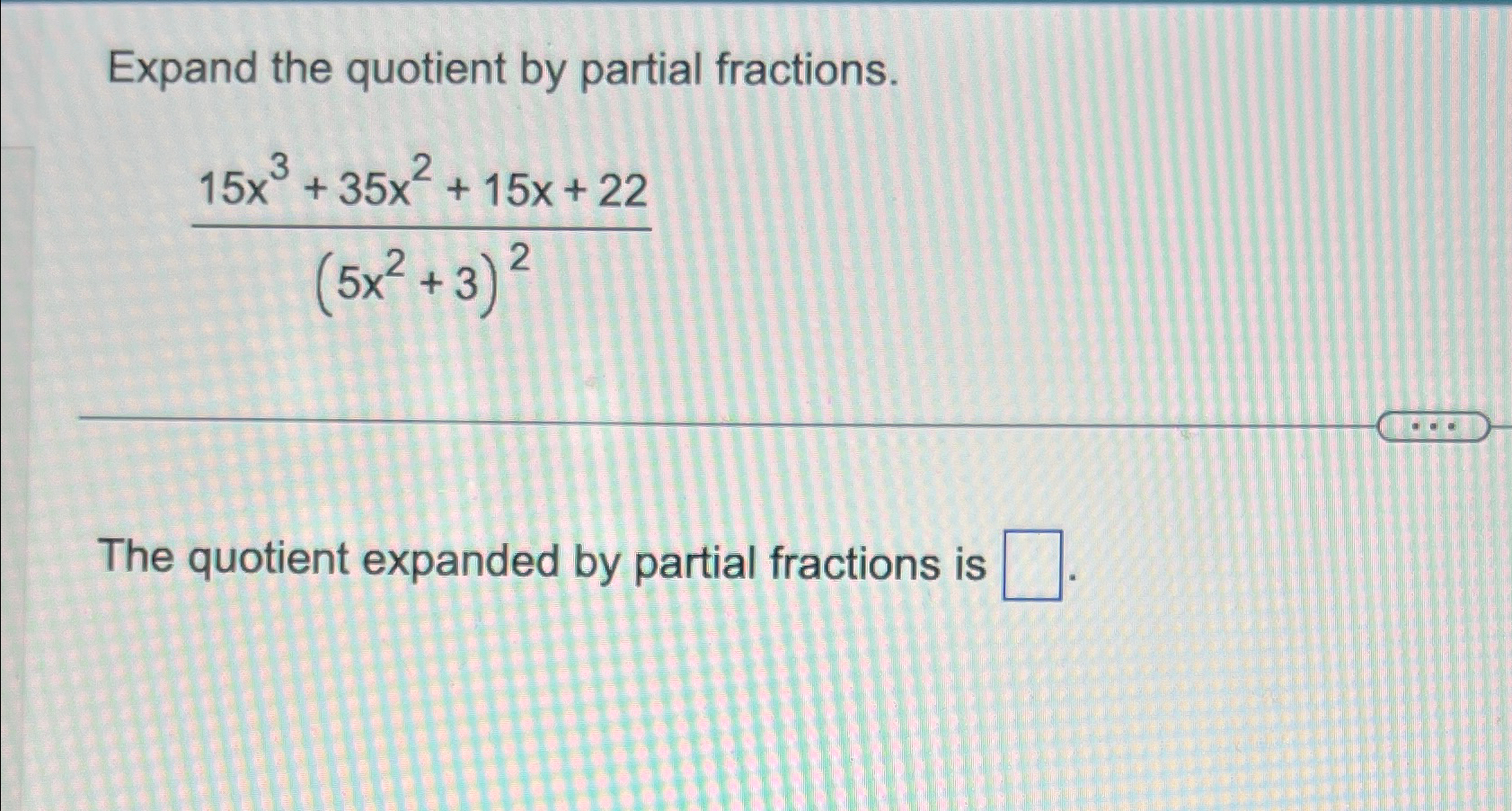 Solved Expand the quotient by partial | Chegg.com