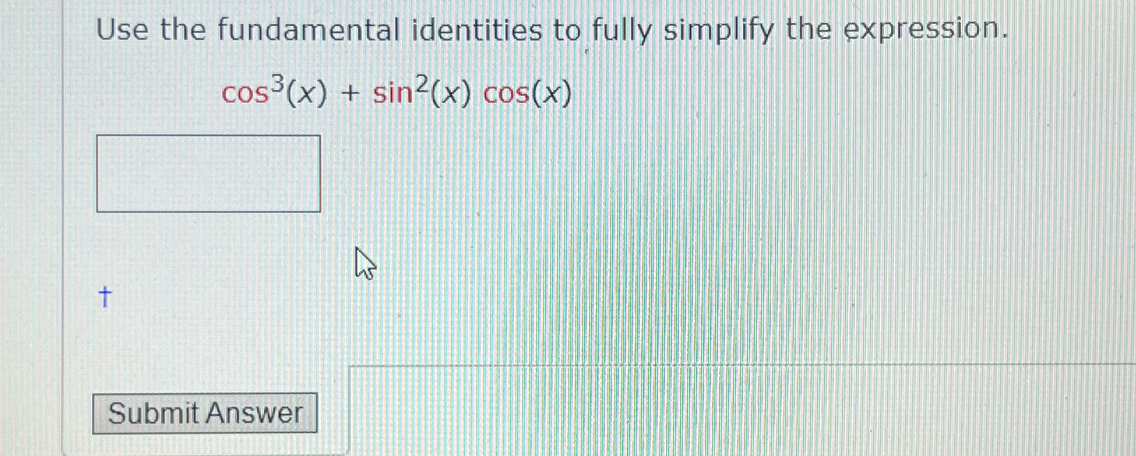 Solved Use the fundamental identities to fully simplify the | Chegg.com