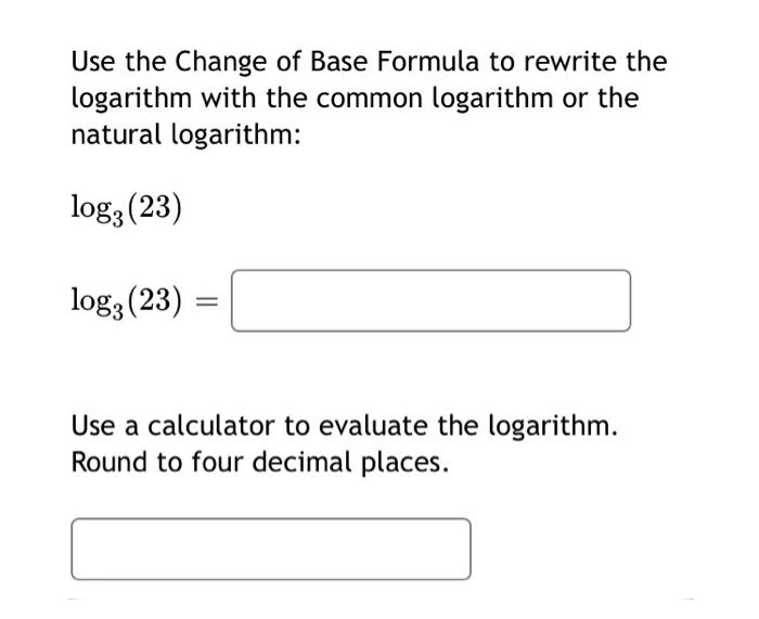 Solved Use the Change of Base Formula to rewrite the | Chegg.com