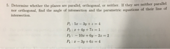 Solved 5. Determine whether the planes are parallel, | Chegg.com
