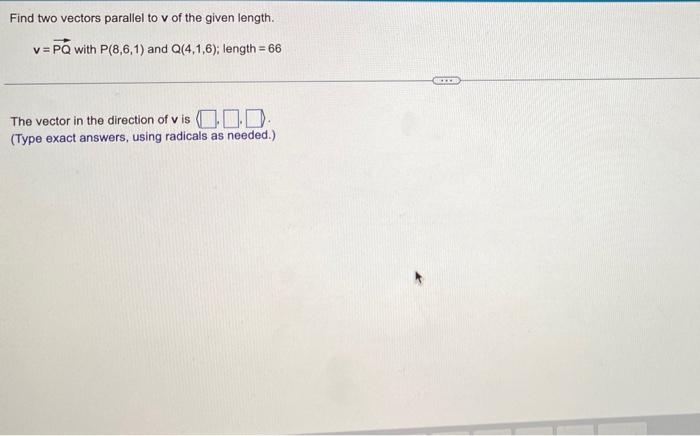 Solved Find two vectors parallel to v of the given length. | Chegg.com