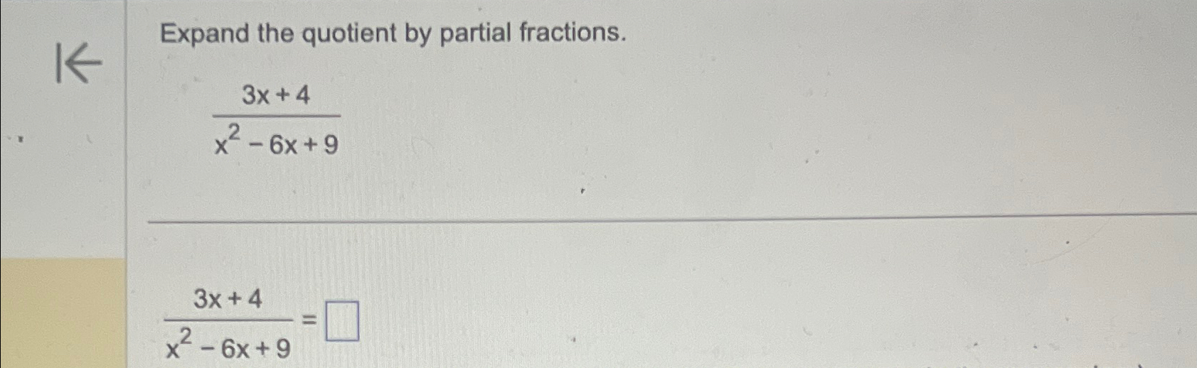 Solved Expand the quotient by partial fractions.3x+4x2-6x+9 | Chegg.com