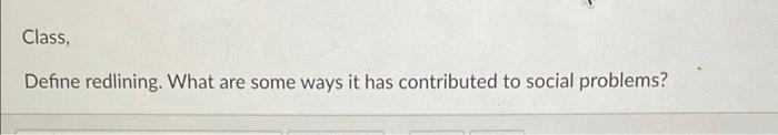 Class, Define redlining. What are some ways it has | Chegg.com