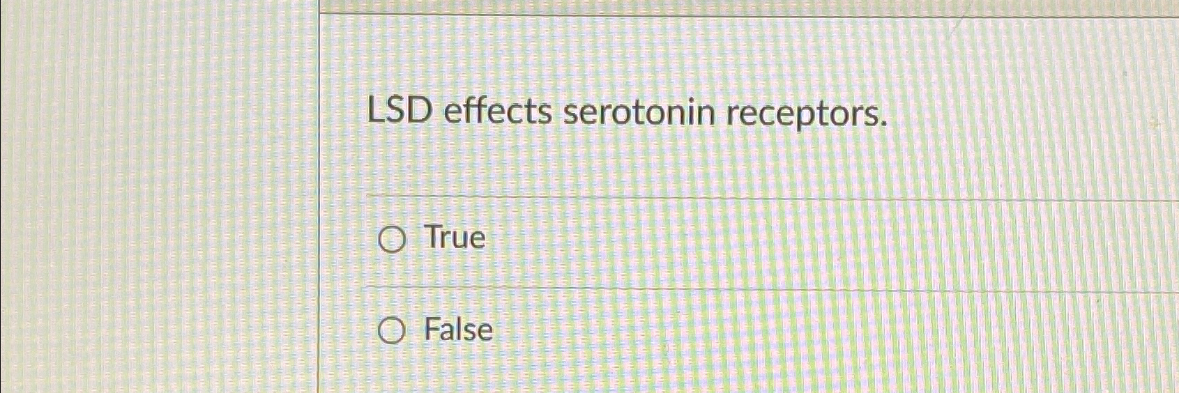Solved LSD effects serotonin receptors.TrueFalse | Chegg.com