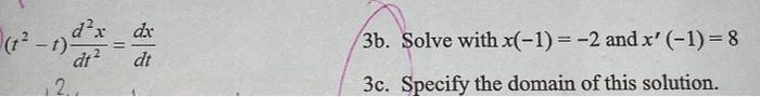 Solved (t2−t)dt2d2x=dtdx 3b. Solve with x(−1)=−2 and | Chegg.com