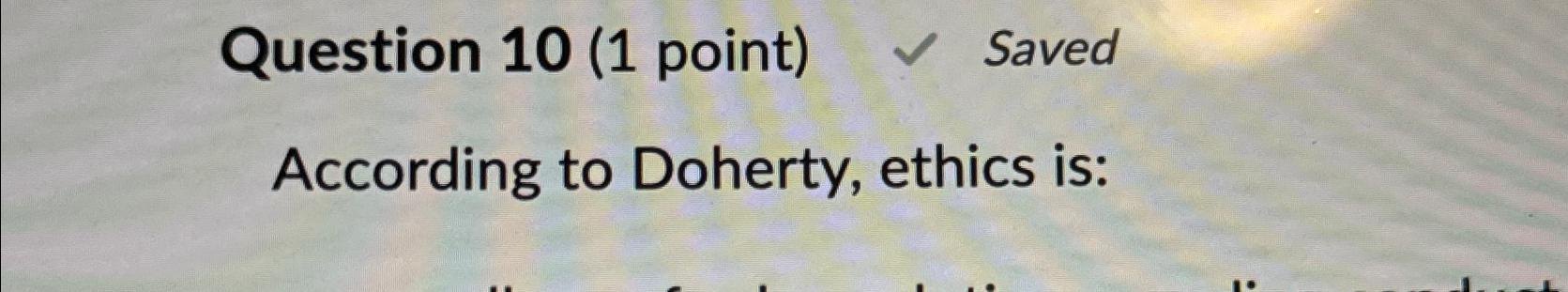 Solved Question 10 (1 point) SavedAccording to Doherty, | Chegg.com Solved Question 10 (1 point) SavedAccording to Doherty, | Chegg.com