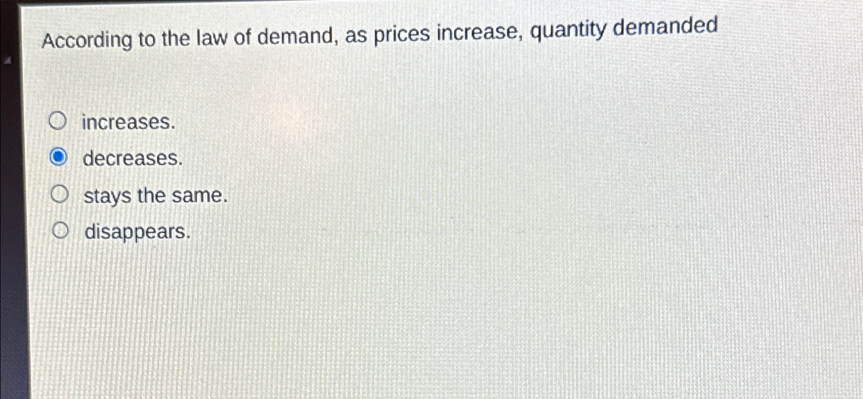 Solved According to the law of demand, as prices increase, | Chegg.com