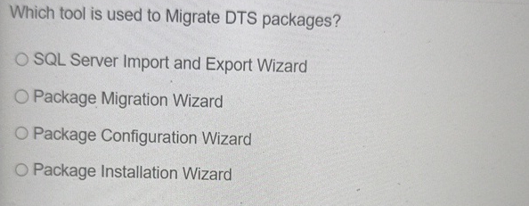 Solved Which tool is used to Migrate DTS packages?SQL Server | Chegg.com