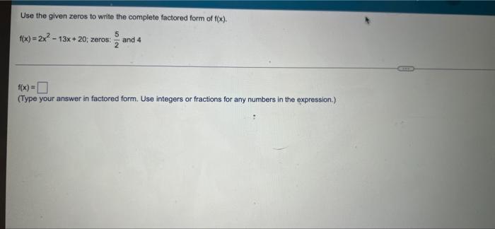 Solved Use the given zeros to write the complete factored | Chegg.com