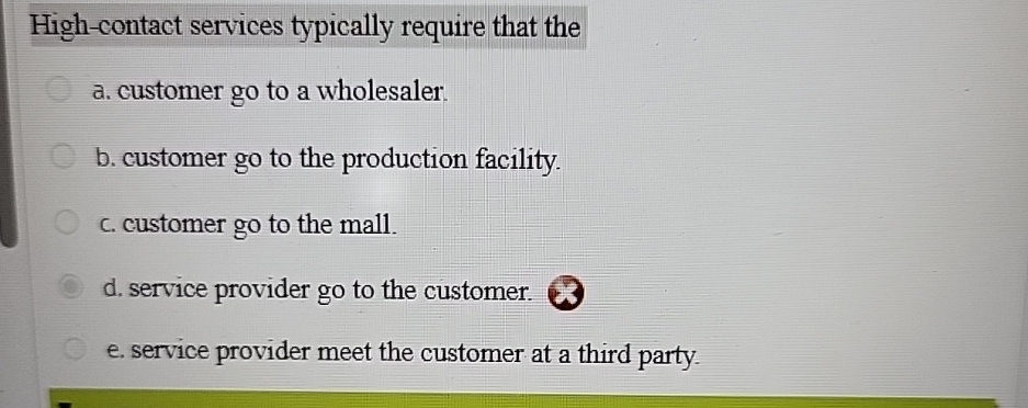 Solved High-contact services typically require that thea. | Chegg.com