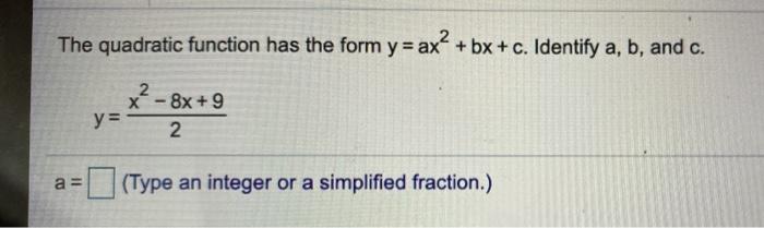Solved The quadratic function has the form y=ax? +bx+c. | Chegg.com