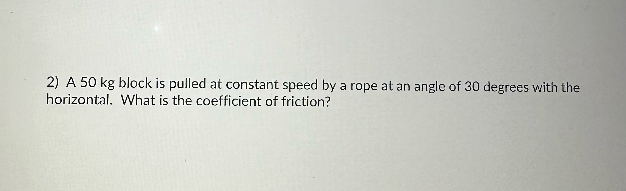 Solved A 50kg ﻿block is pulled at constant speed by a rope | Chegg.com