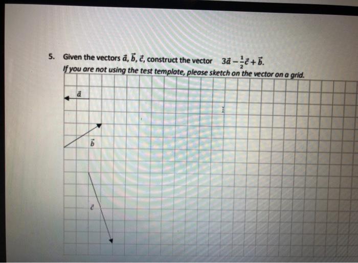 Solved 5. Given the vectors a, b, c, construct the vector 3a | Chegg.com