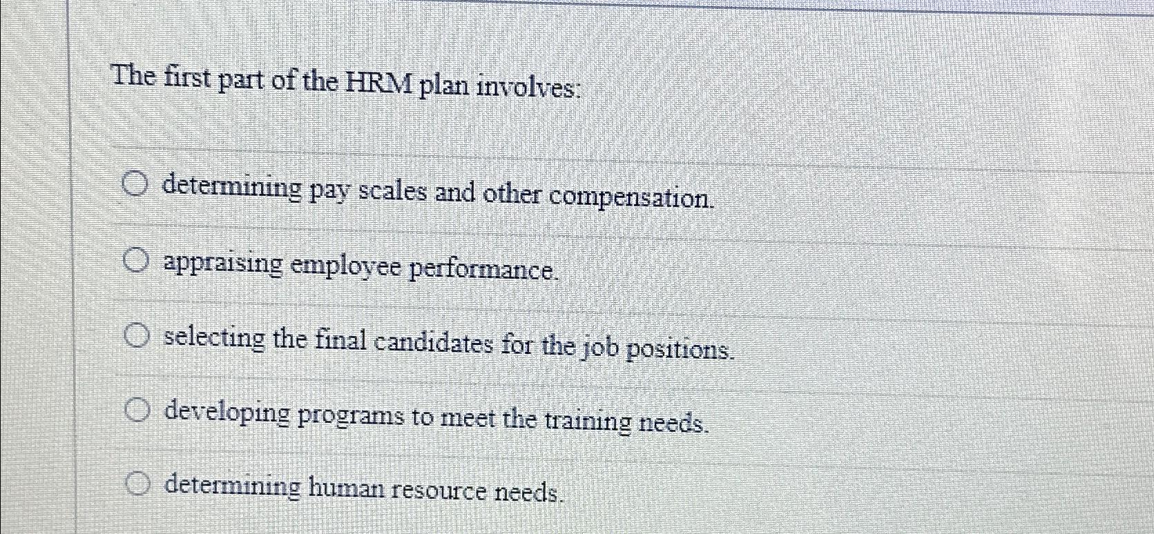 Solved The first part of the HRM plan involves:determining | Chegg.com